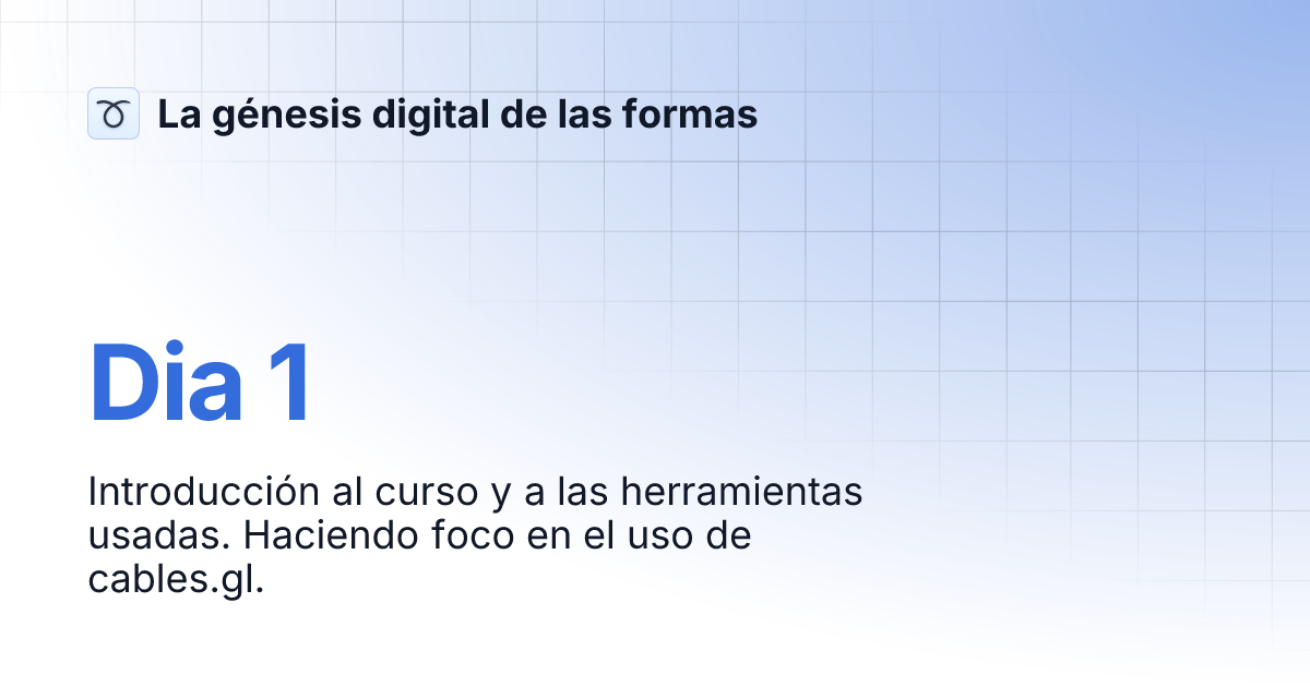 Dia 1 | La génesis digital de las formas